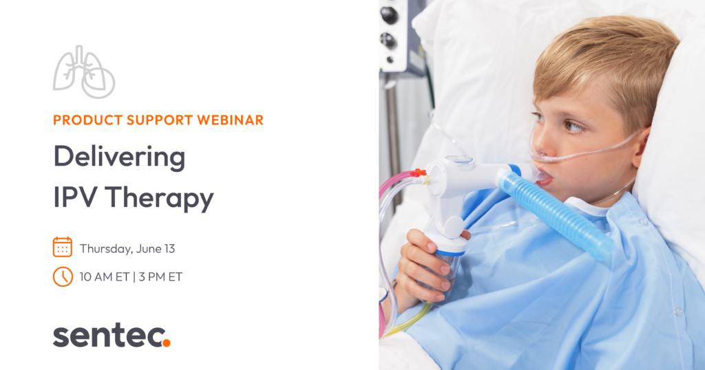 Sentec Product Support Webinar | Delivering IPV Therapy Sentec Product Support Webinar | Delivering IPV Therapy